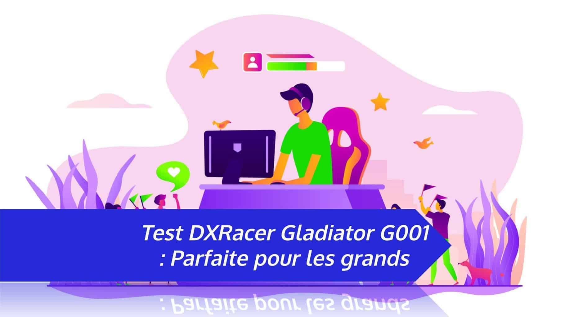 Test DXRacer Gladiator G001 [2024] | Le grand frère du TANK