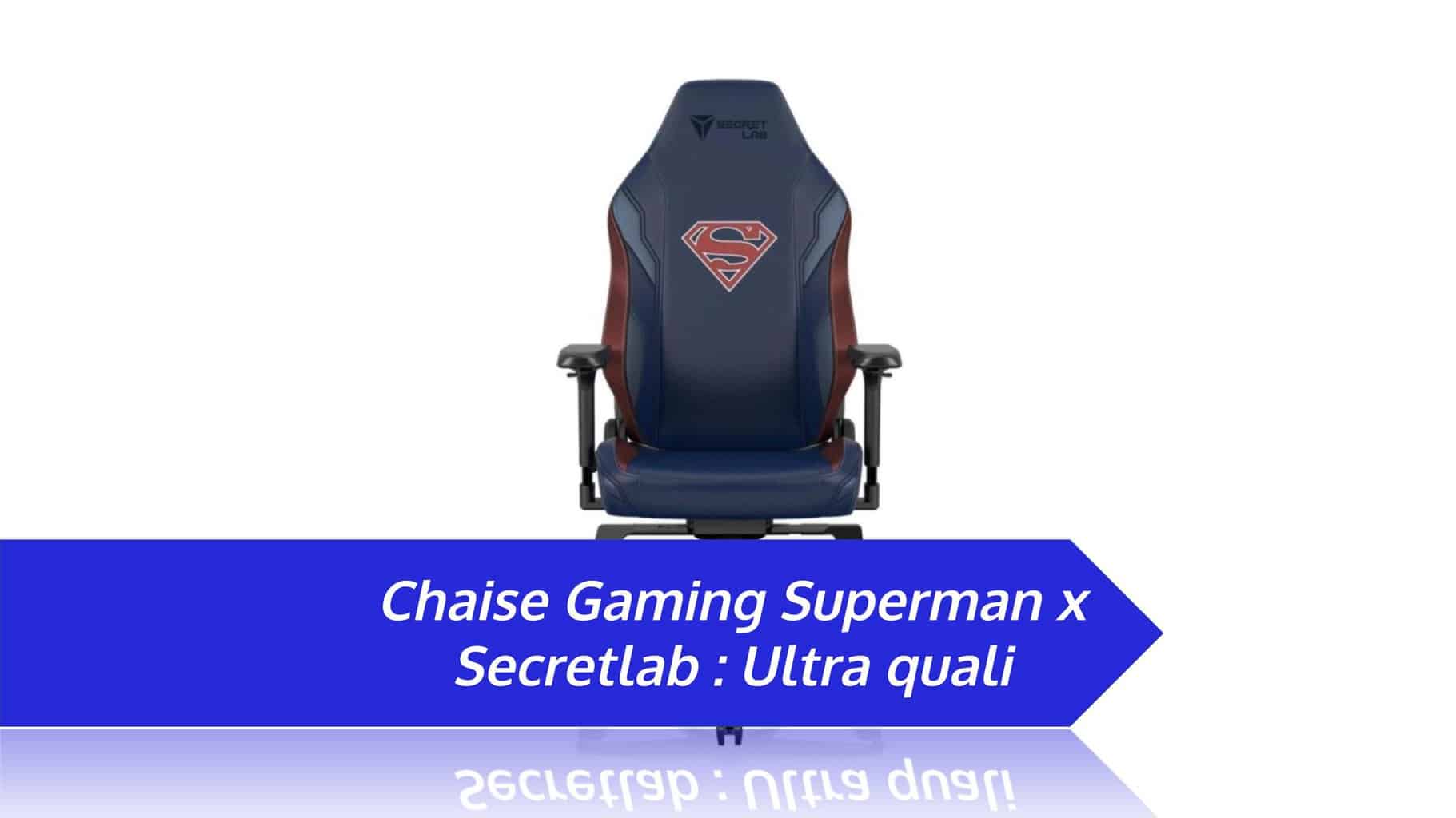 Test Chaise Gaming Superman Secretlab [2024] | Excellente